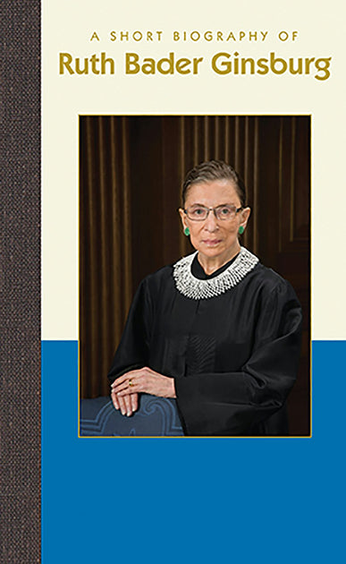 A Short Biography of Ruth Bader Ginsburg– The National Memo